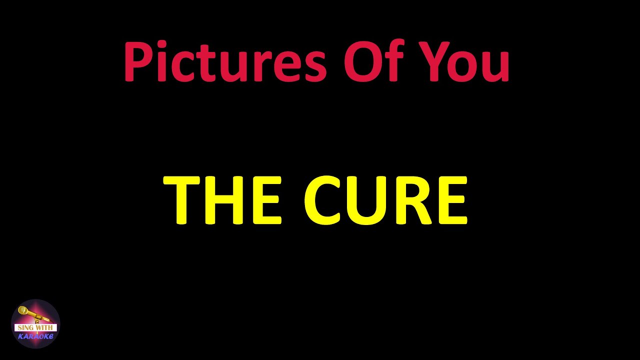 The Cure - Pictures Of You (Lyrics version) - YouTube