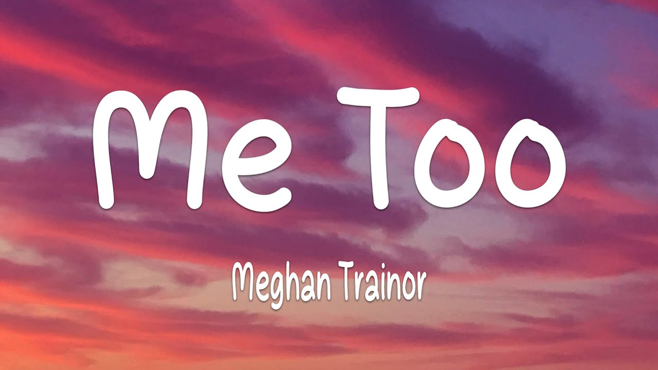 Meghan Trainor - Me Too (Lyrics) - YouTube