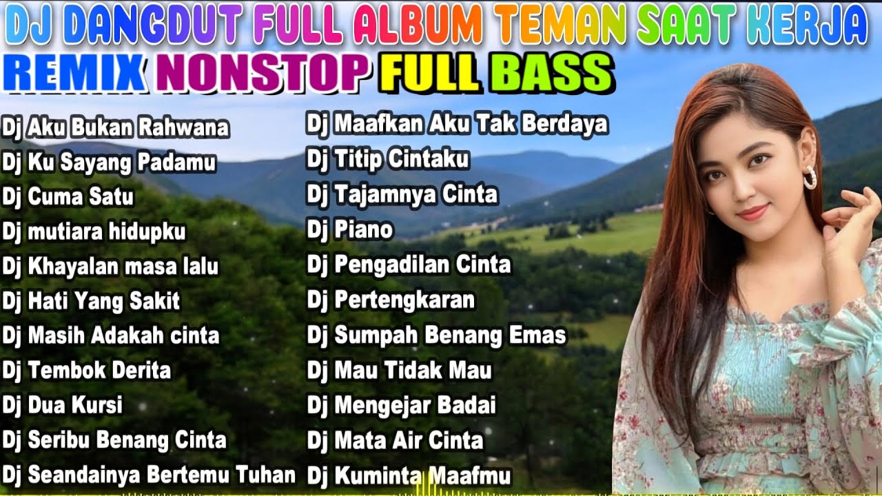 DJ DANGDUT NONSTOP FULL ALBUM REMIX TERBAIK FULL BASS ENAK DIDENGAR ...