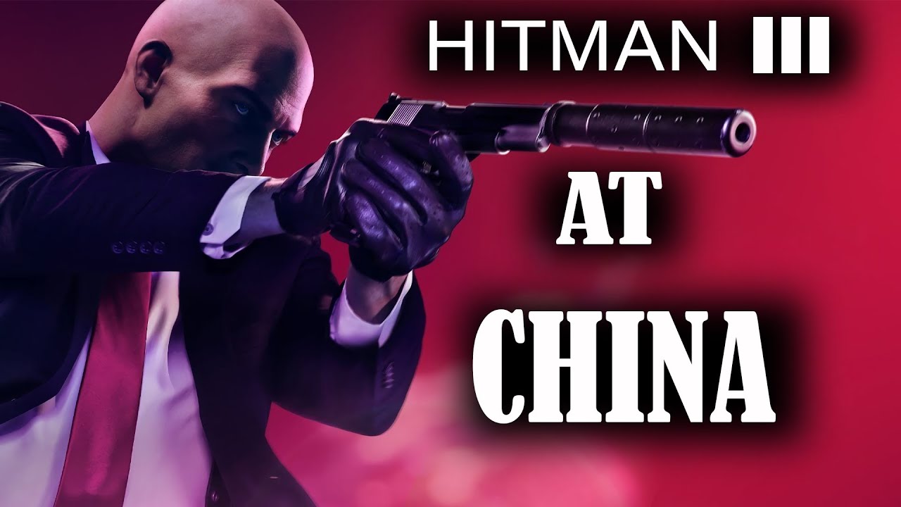 Hitman 3 Gameplay China - YouTube
