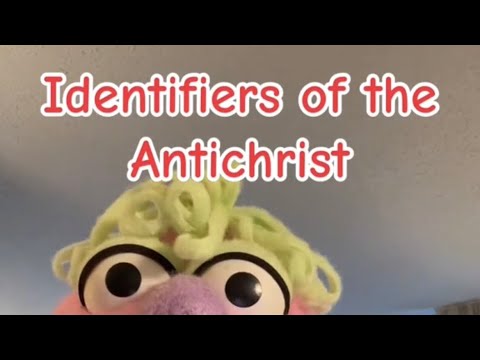 Identifiers of the Antichrist 
