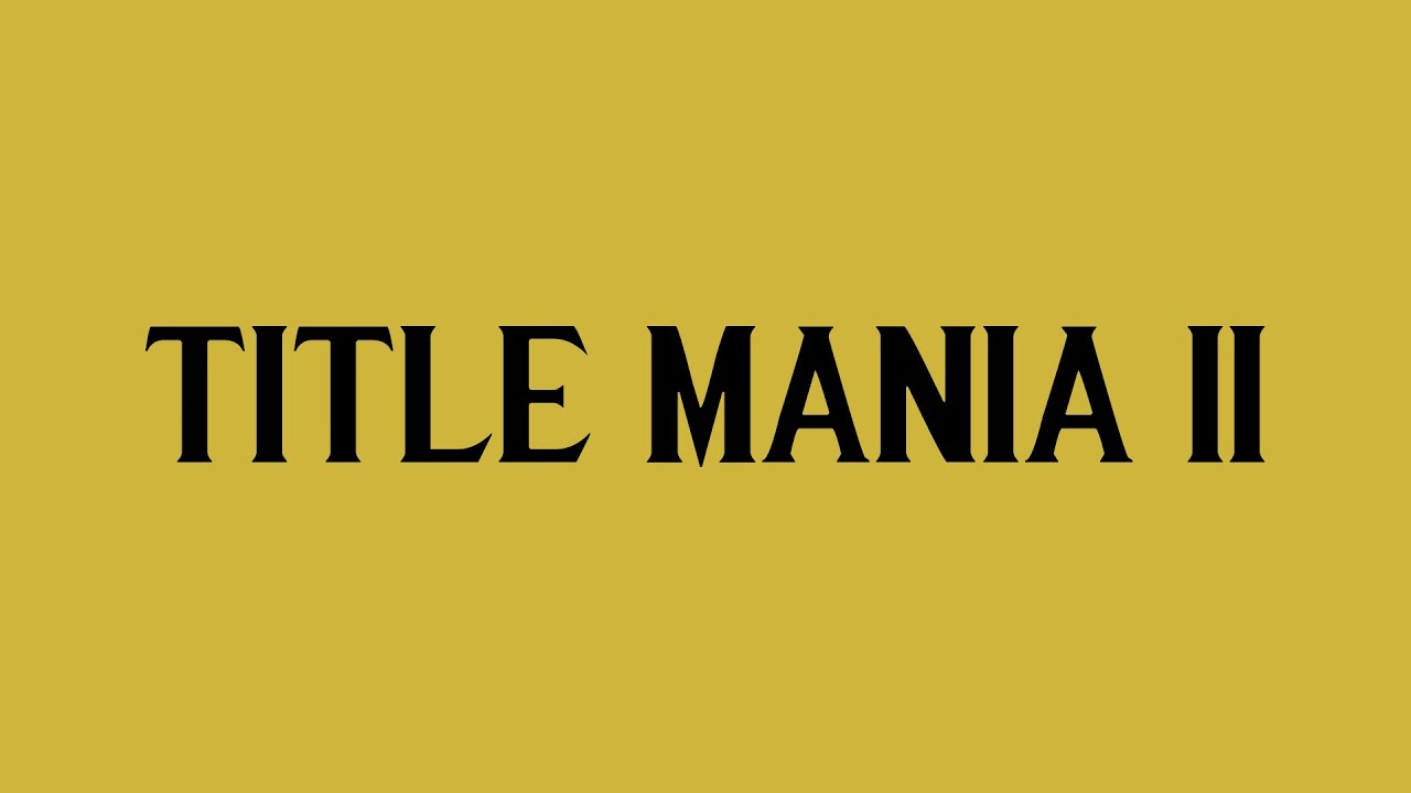 TITLE MANIA II - YouTube