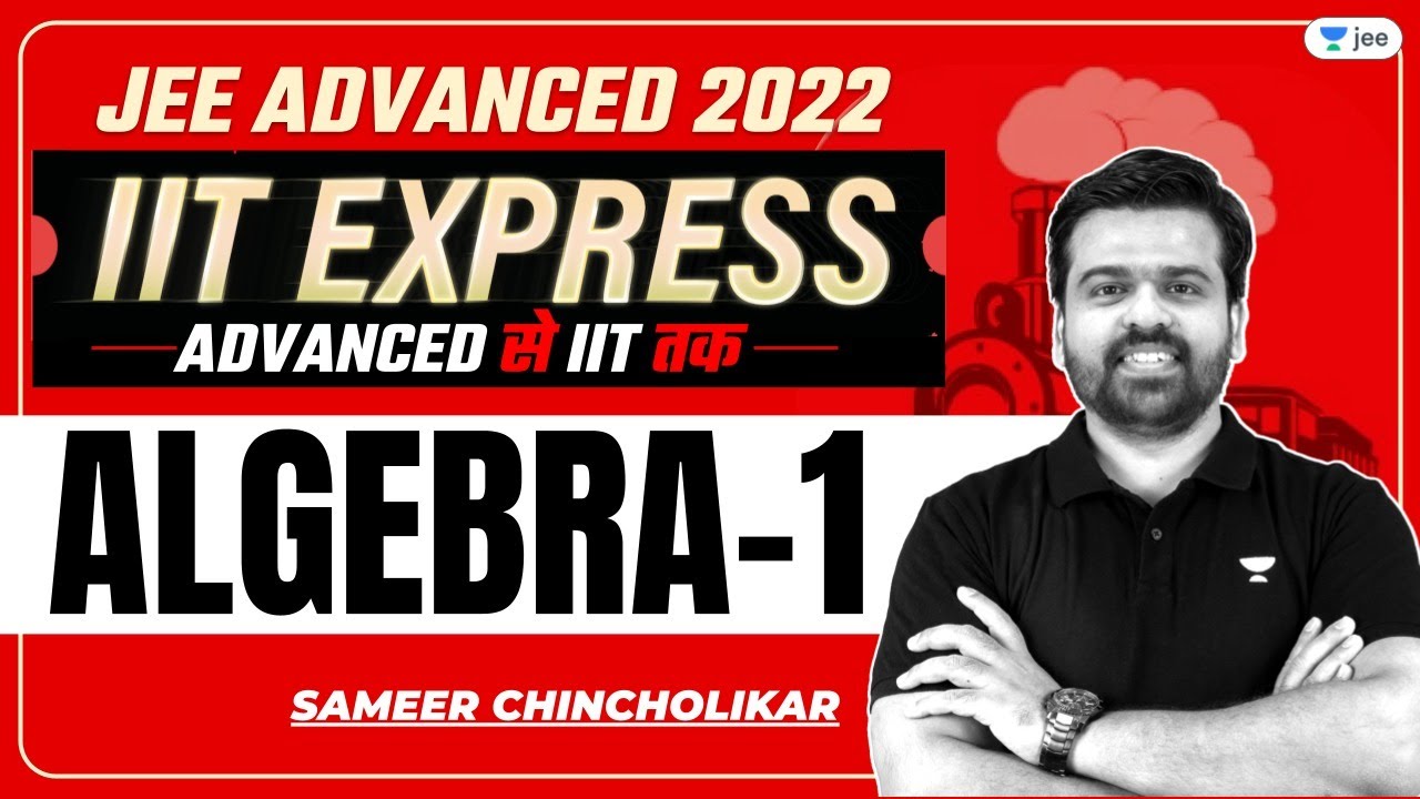JEE Advanced 2022: Algebra - 1 | IIT Express | Unacademy JEE | Sameer ...