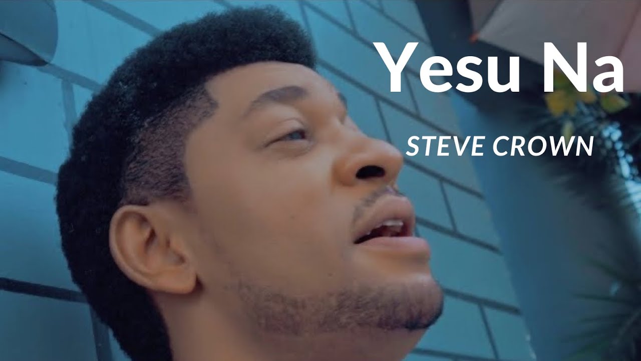 STEVE CROWN - YESU NA (The Official Video) #worship #stevecrown #yahweh ...