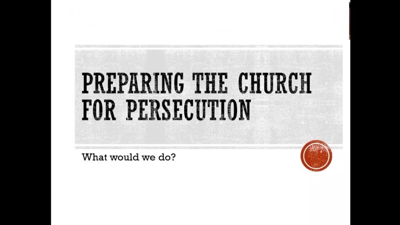 Preparing the Church for Persecution: What Would We Do? - YouTube