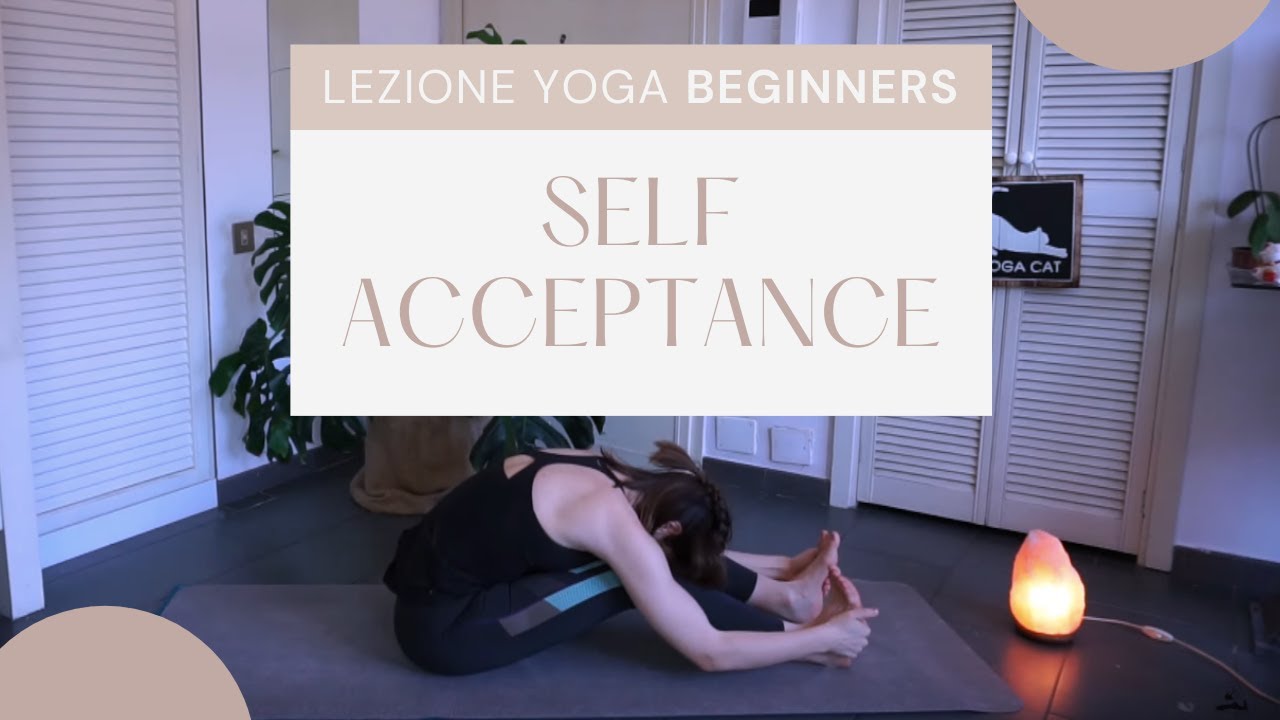 Yoga Lezione Completa ♥ Self-acceptance - Beginners - YouTube
