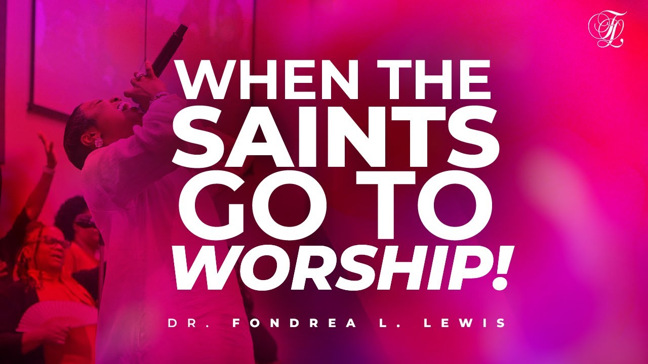 When The Saints Go To Worship - Dr. Fondrea Lewis - YouTube
