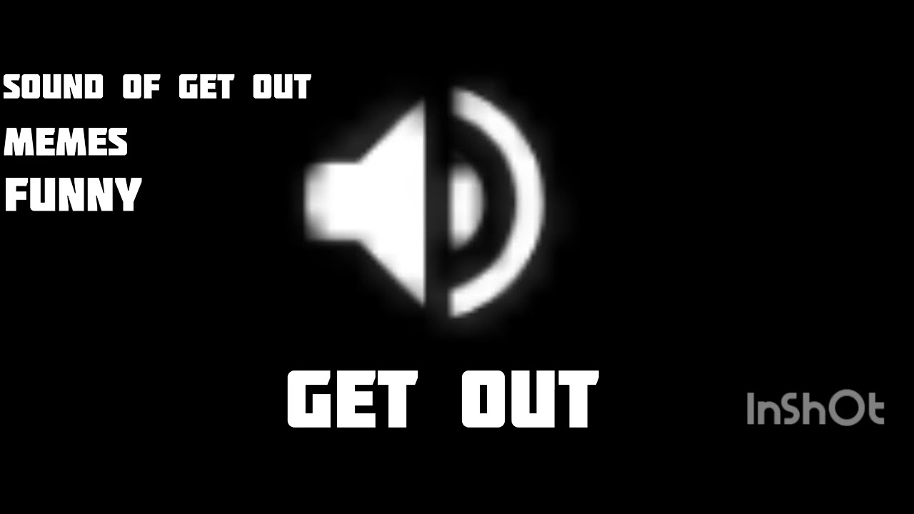 Get out Copy the sound #memes #funny - YouTube