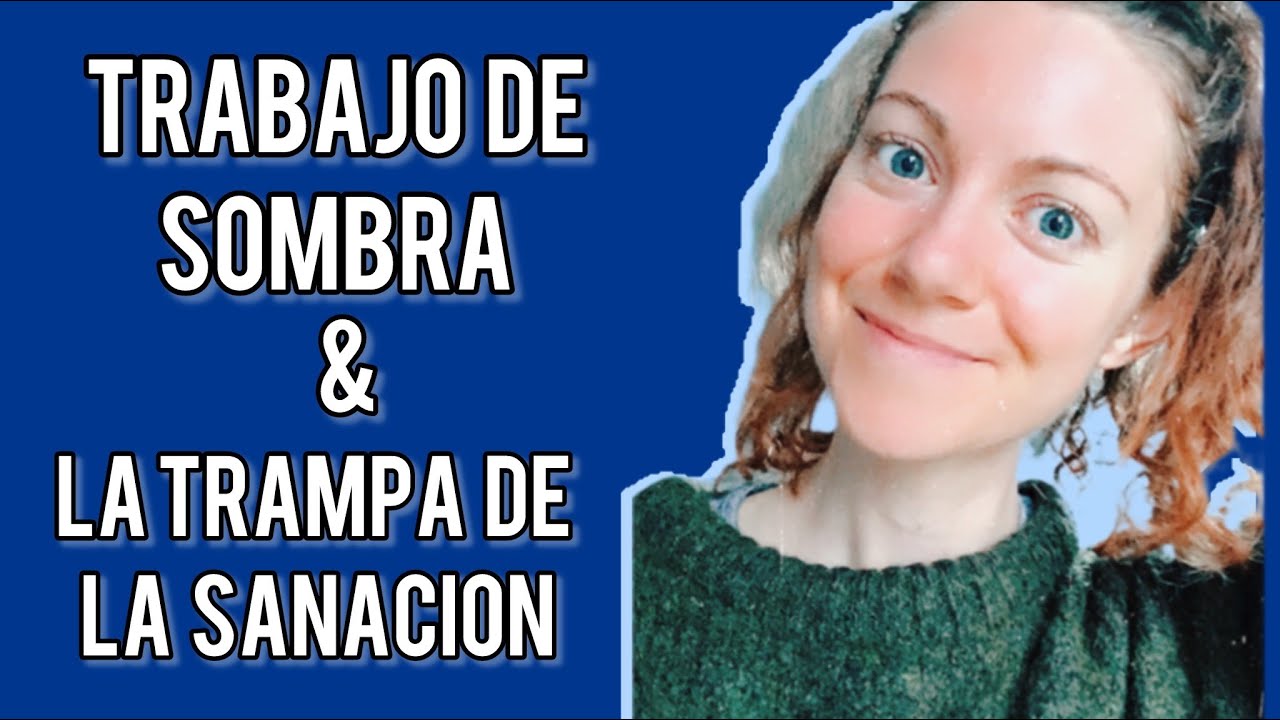 EXPLICACIÓN DEL TRABAJO CON LA SOMBRA Y LA TRAMPA DE LA SANACIÓN. |Aida ...