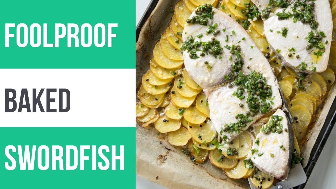 Foolproof Baked Swordfish Steaks with Greek Lemony Potatoes - YouTube