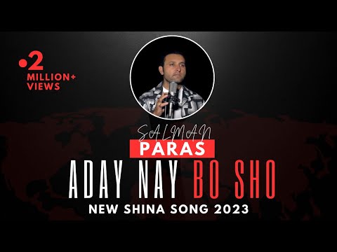 Aday Nay Bo Sho l Shina New Song 2023 l Salman Paras