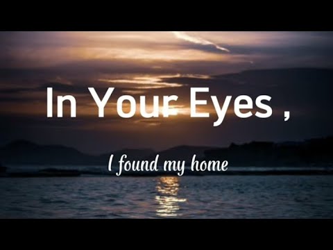 In Your Eyes, I Found My Home ( Lyrics Songs ) - YouTube
