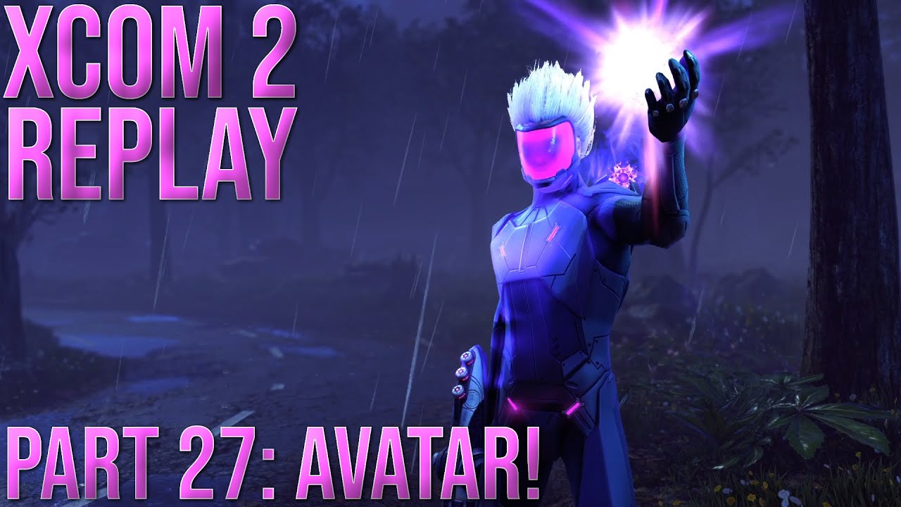 XCOM 2 - Part 27: Oh S**t It's The Avatar! - XCOM 2 Let's Play w/ AEW ...