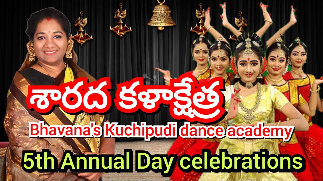 SARADA KALAKSHETRA 5th ANNUAL DAY CELEBRATIONS - Bhavana's Kuchipudi ...