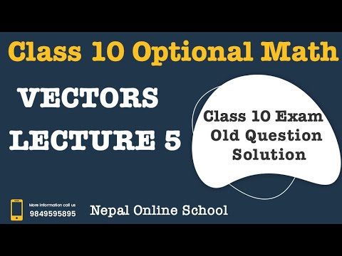 Class 10 | Opt.Math | VECTORS - LECTURE 5 | SEE Preparation | Exam ...