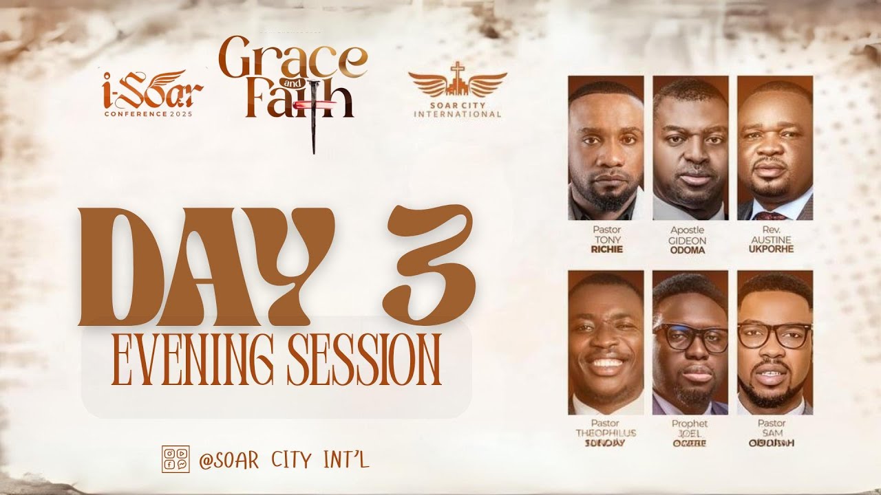 ISOAR CONFERENCE 2025 || GRACE & FAITH || DAY 3 EVENING - YouTube