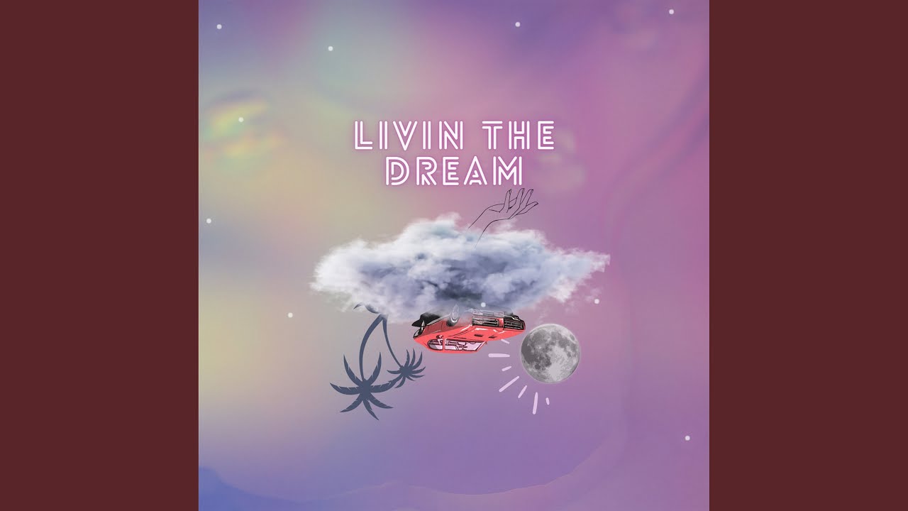 Livin The Dream - YouTube