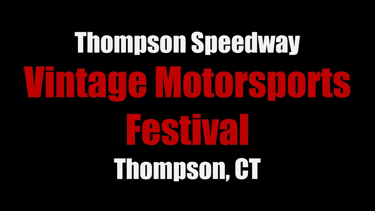 Thompson Speedway - Vintage Motorsports Festival - YouTube