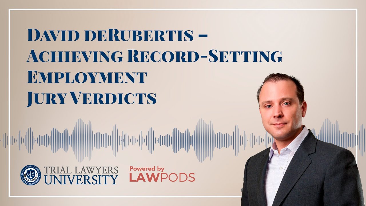 David deRubertis – Achieving Record-Setting Employment Jury Verdicts - YouTube