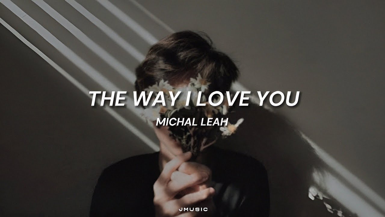 The Way I Love You - Michal Leah (Lyrics) | I'll tell the whole world ...