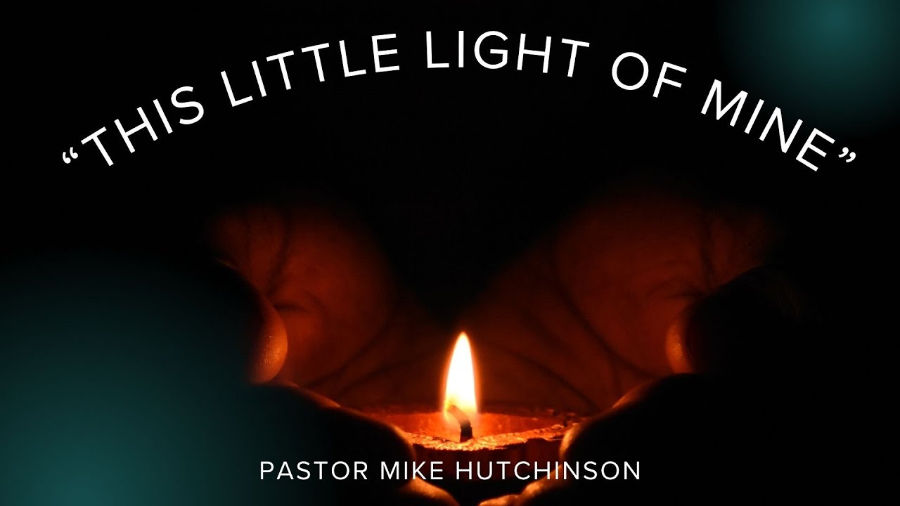Pastor Mike Hutchinson | "This Little Light of Mine" | Recorded: 11/05 ...