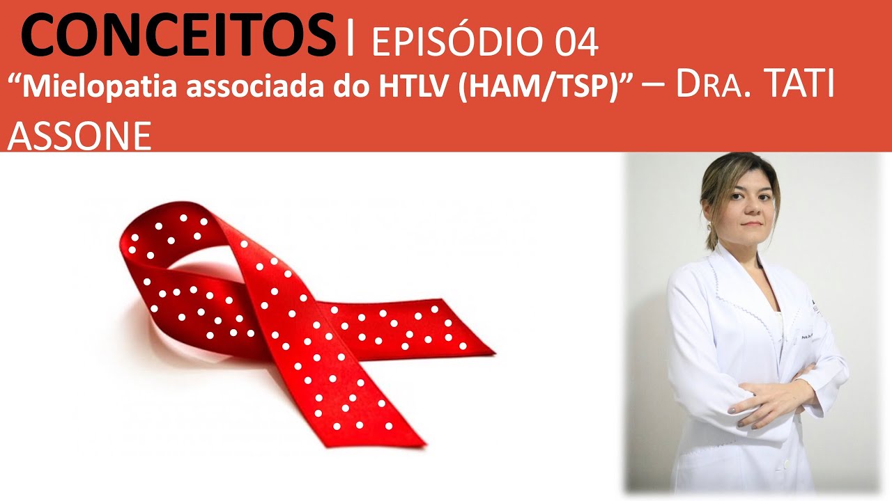 Mielopatia associada ao HTLV-1 (HAM/TSP) - YouTube