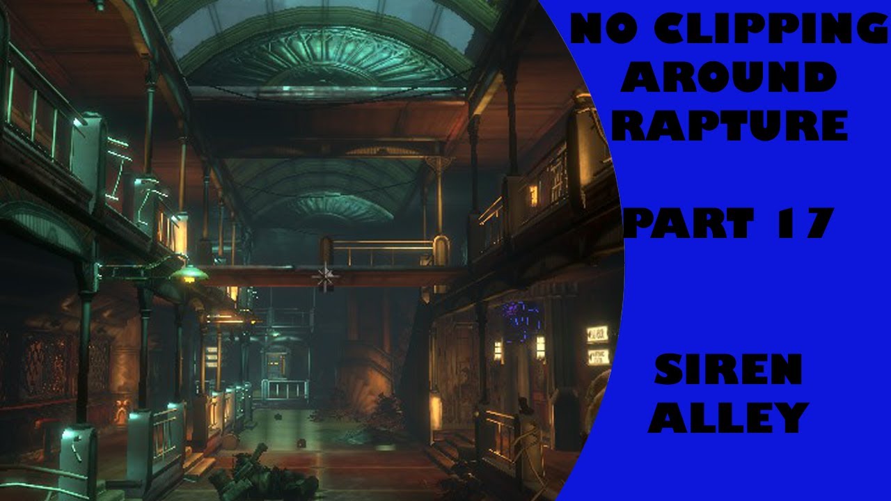 no clipping around rapture part part 17 siren alley - YouTube