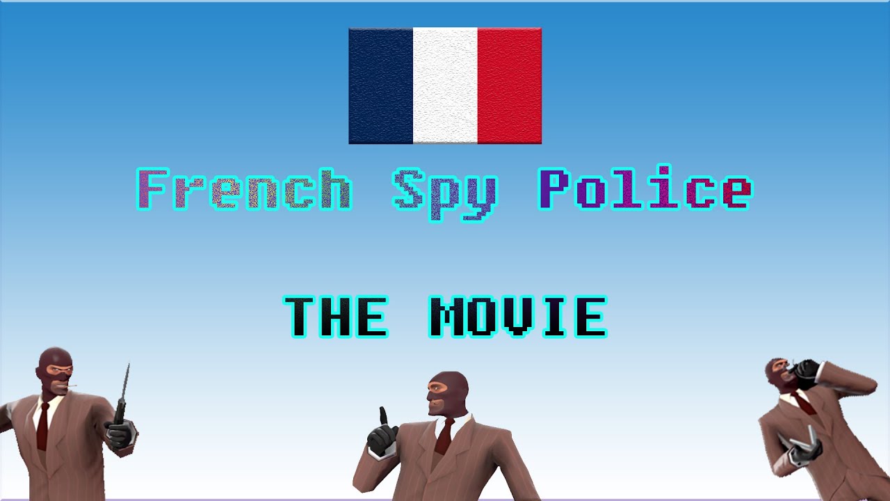 (TF2) French Spy Police - THE MOVIE (REUPLOAD) - YouTube