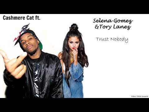 Cashmere Cat ft. Selena Gomez and Tory Lanez - Trust Nobody (Lyrics)