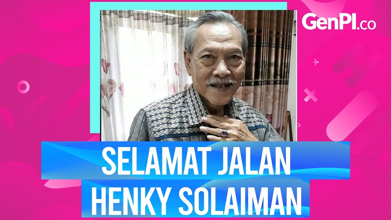 Artis Senior Henky Solaiman Meninggal Dunia Usai Berjuang Melawan ...