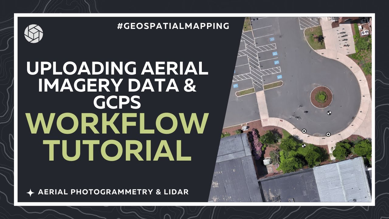 Uploading Aerial Imagery Data & Ground Control Points (GCPs) - Workflow ...