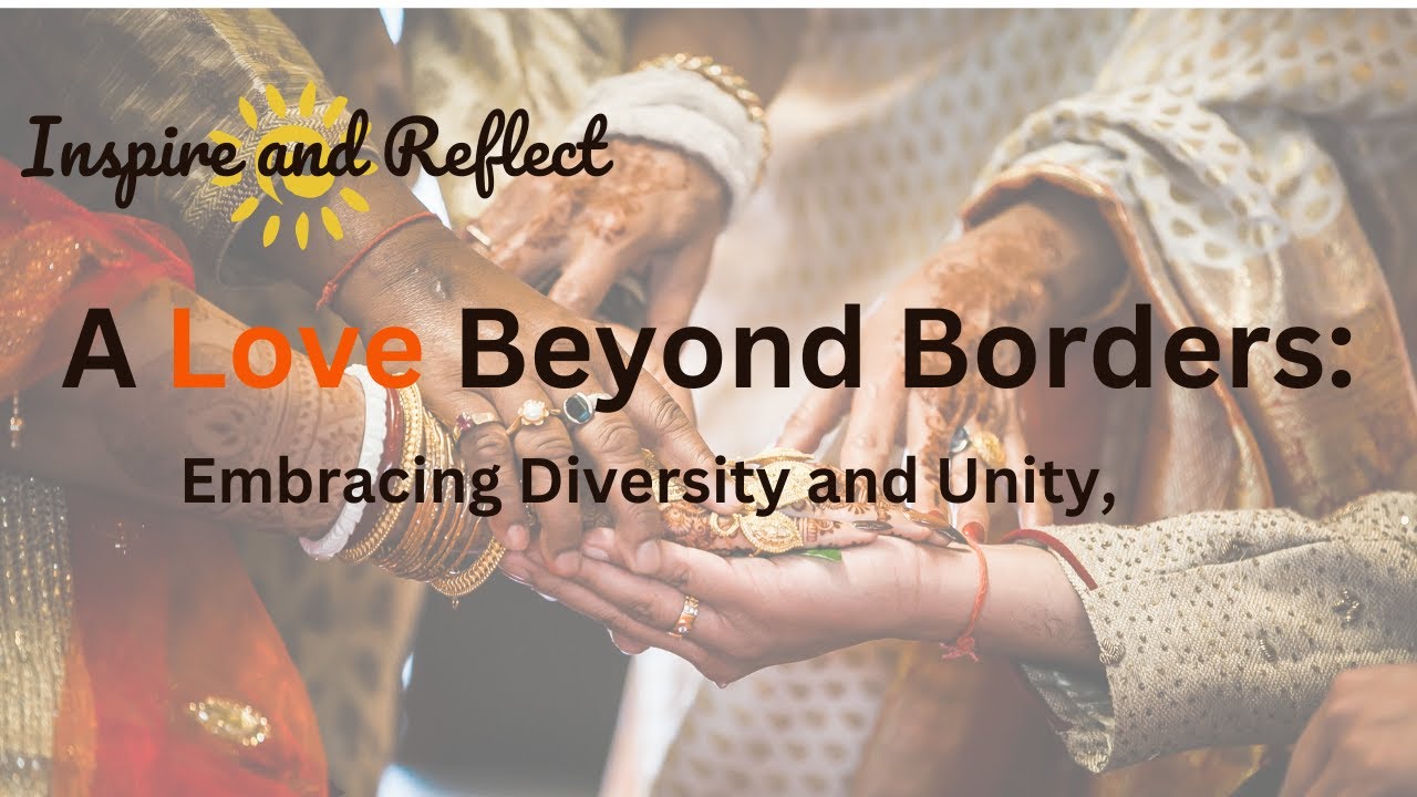 A Love Beyond Borders: Embracing Diversity and Unity - YouTube