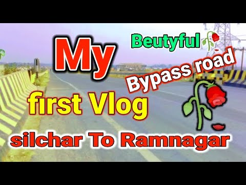 Silchar To Ramnagar Bypass Beautiful Road - YouTube