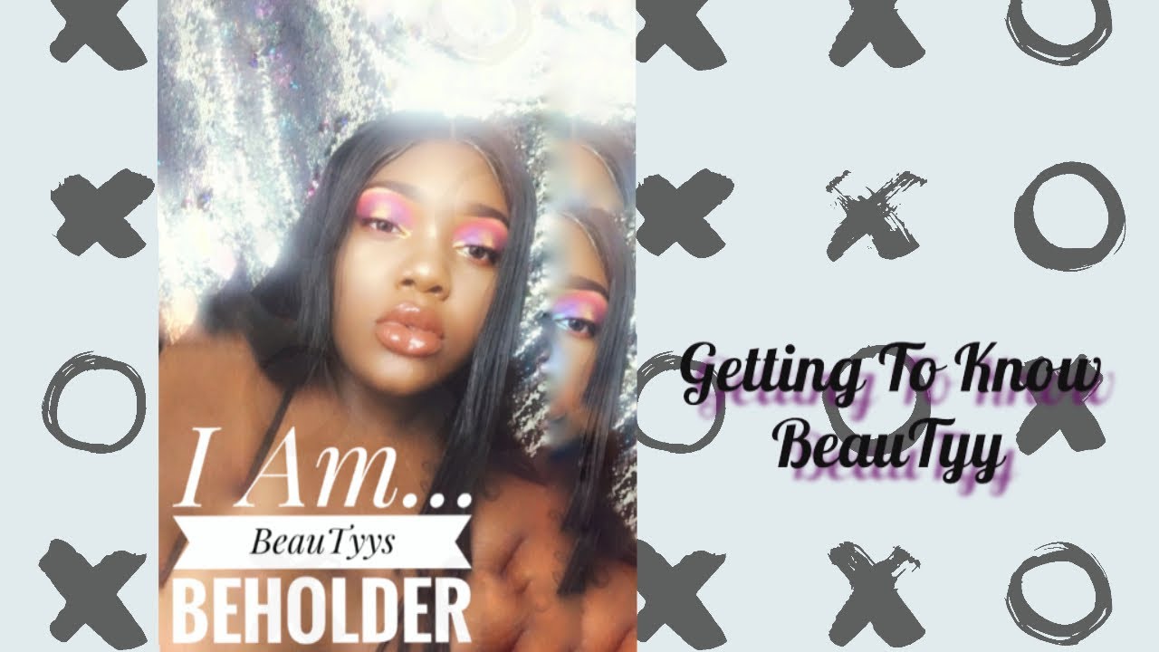 1️⃣st VIDEO : Getting To Know BeauTyy - YouTube