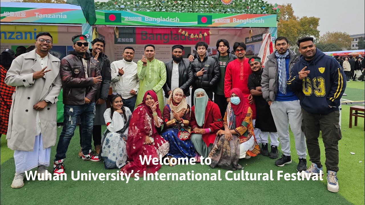 Wuhan University’s International Cultural Festival 🎉🇨🇳🇧🇩 - YouTube