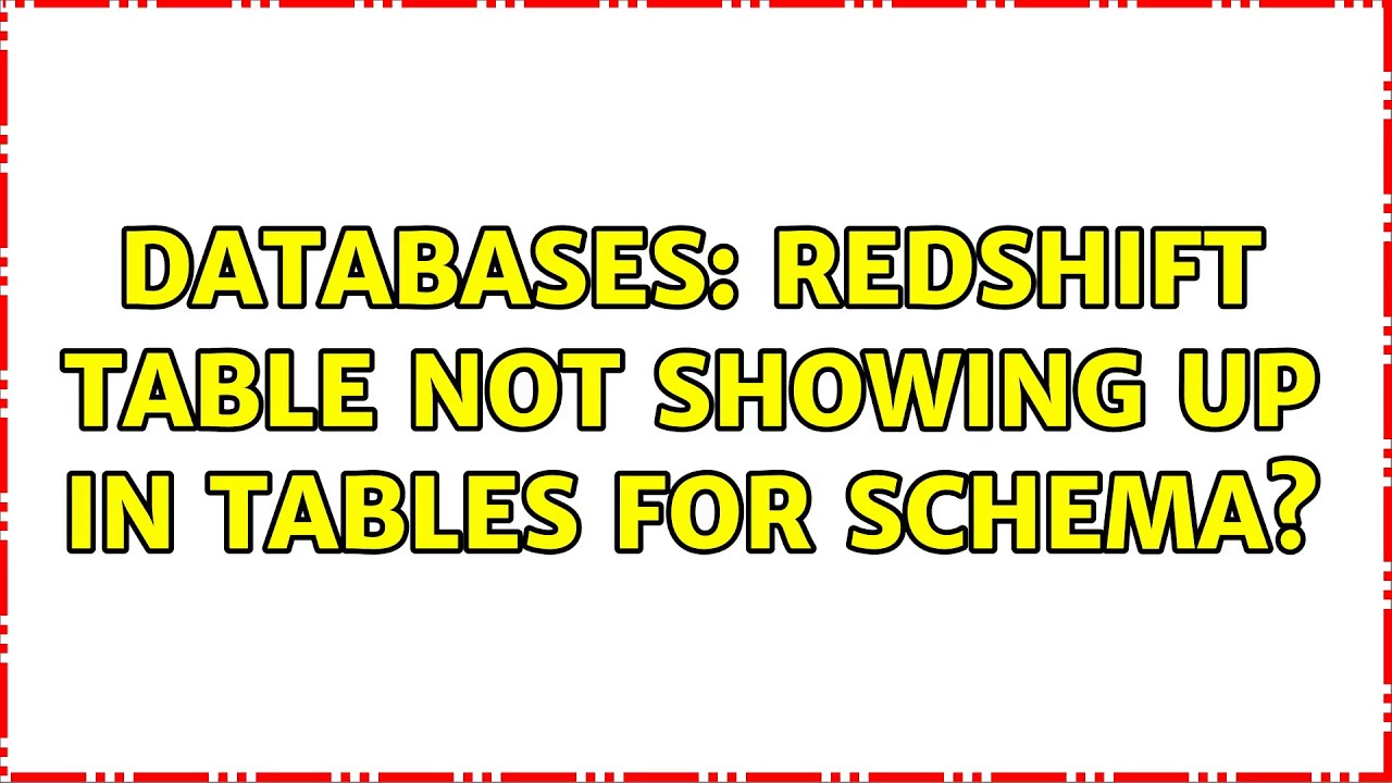 Databases Redshift Table Not Showing Up In Tables For Schema 3 Databases Redshift Table Not Showing Up In Tables For Schema 3