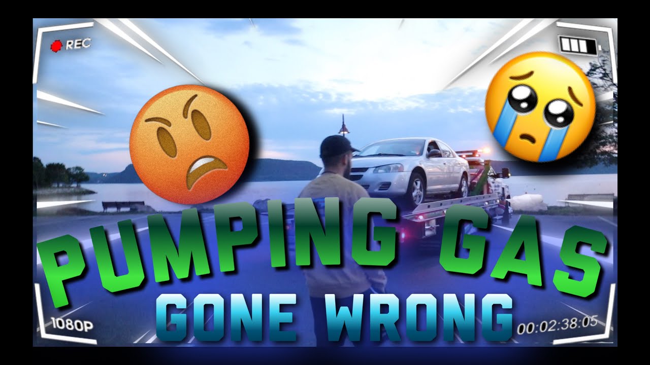 PUMPING GAS GONE WRONG !!!!! - YouTube