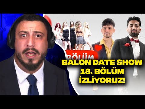 BALON DATE SHOW 18. BÖLÜM İZLİYORUZ!