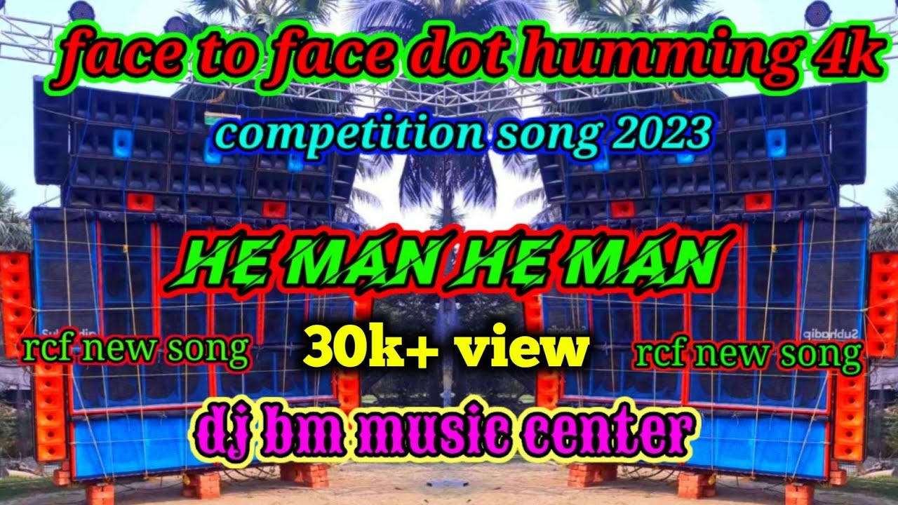 He man he man//face to face dot humming 4k competition song//dj bm ...