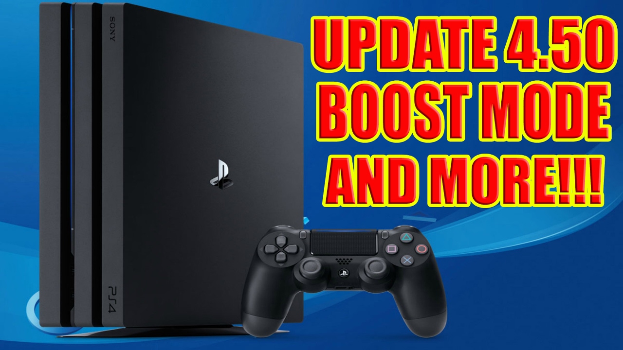 PS4 UPDATE 4.50 BOOST MODE AND MORE! AWESOME NEWS! - YouTube