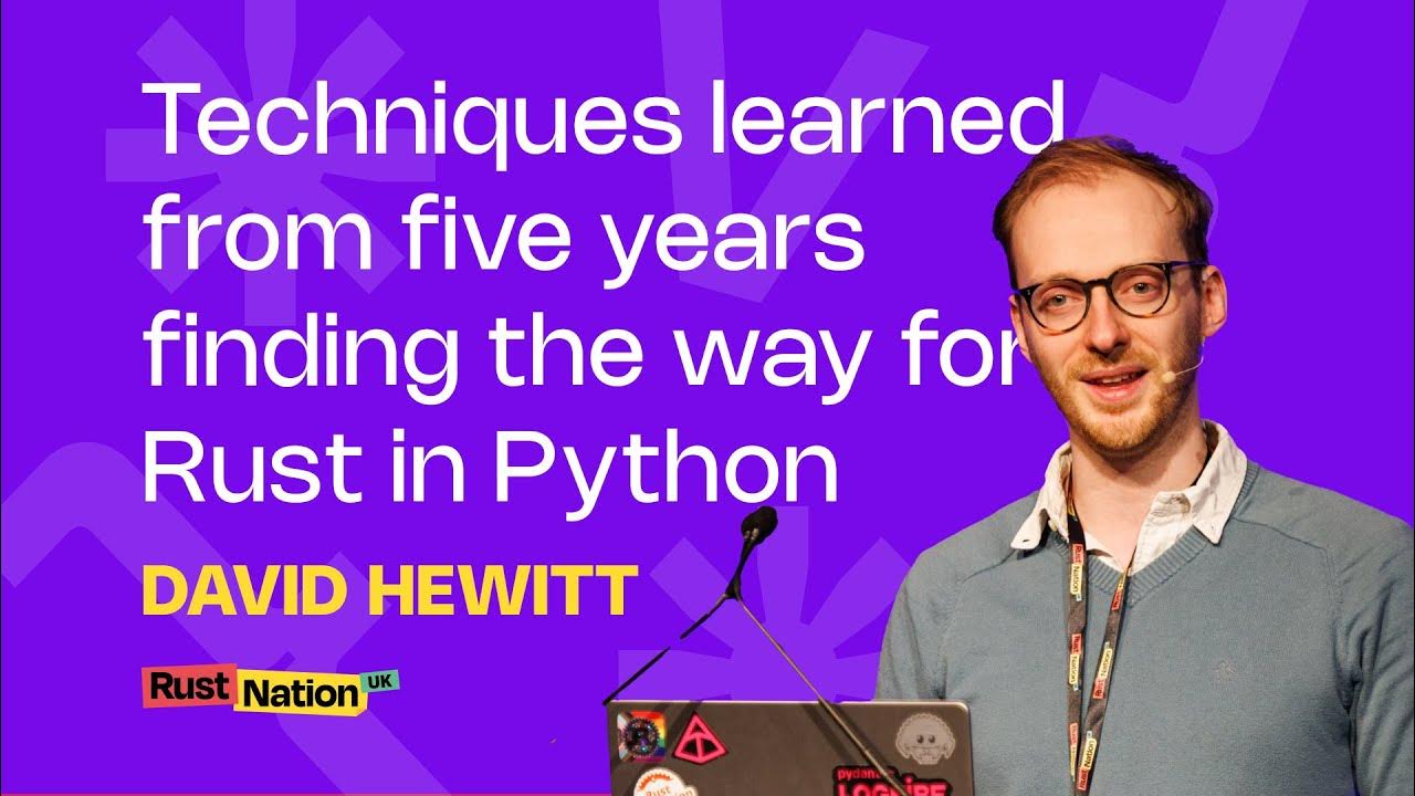 Techniques learned from five years finding the way for Rust in Python - David Hewitt - YouTube