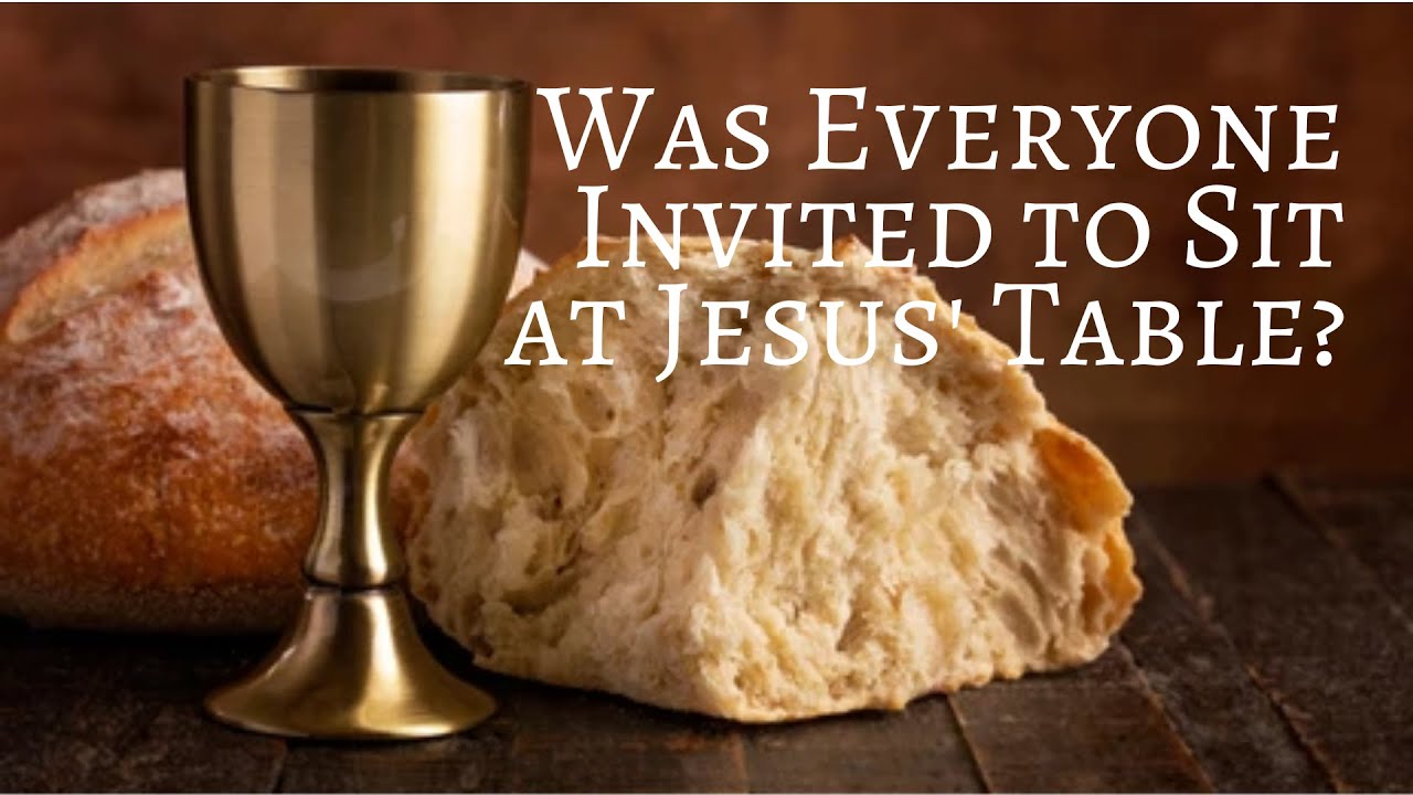 "Was Everyone Invited to Sit at Jesus' Table?" - YouTube