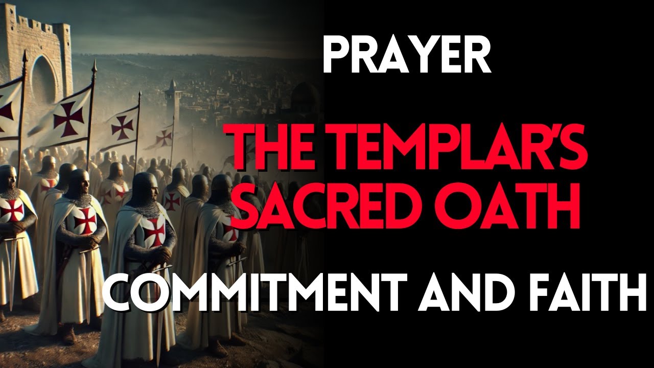The Templar’s Sacred Oath | A Prayer of Commitment and Faith - YouTube