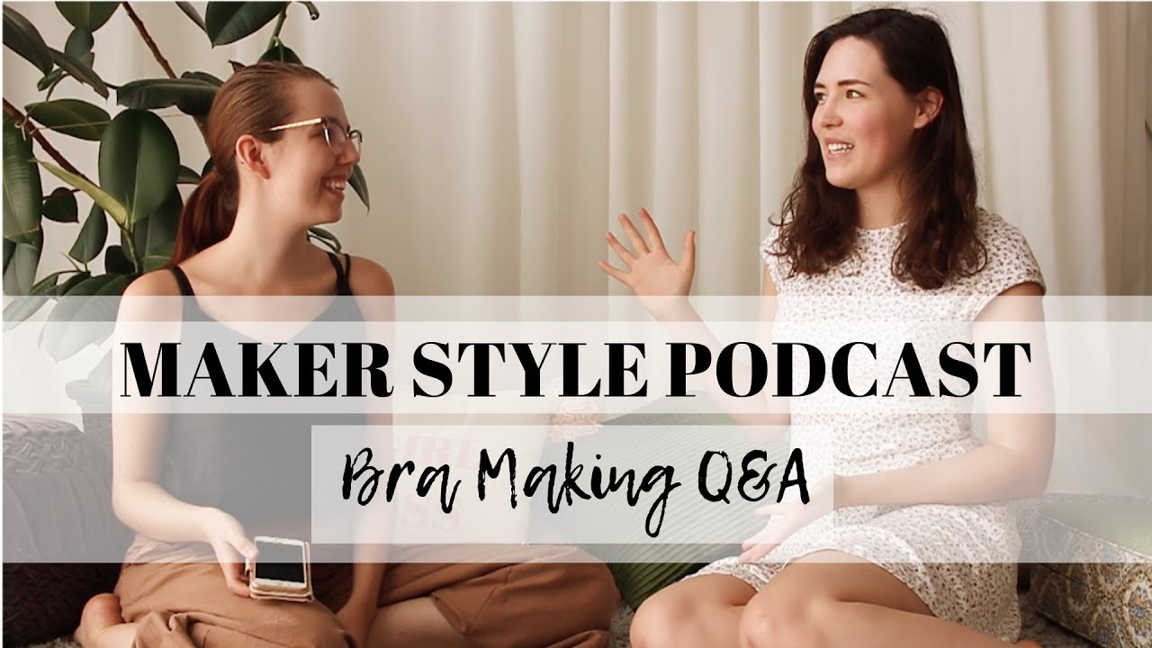 Bra Making Q&A | Maker Style Podcast - YouTube