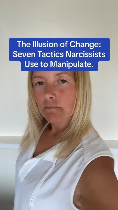 Tactics Narcissists Use To Sell You the Illusion Of Change - YouTube