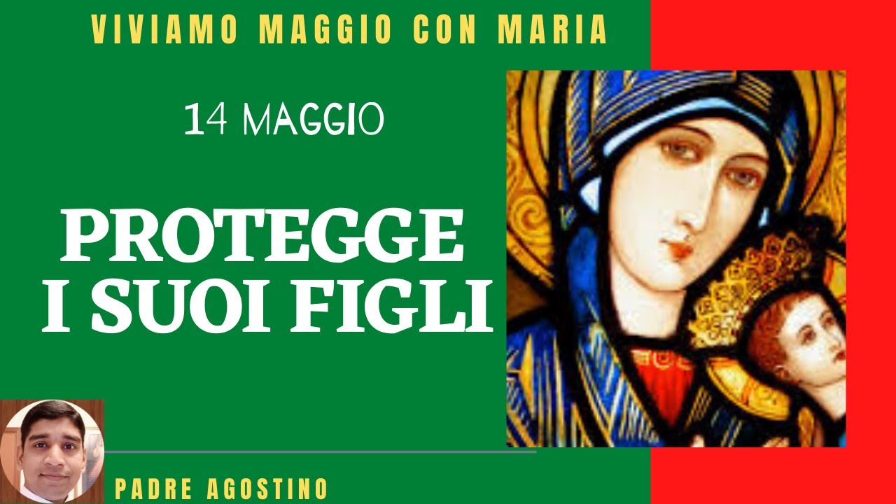 PROTEGGE I SUOI FIGLI, 14 Maggio 2020- Viviamo Maggio con Maria - Padre ...