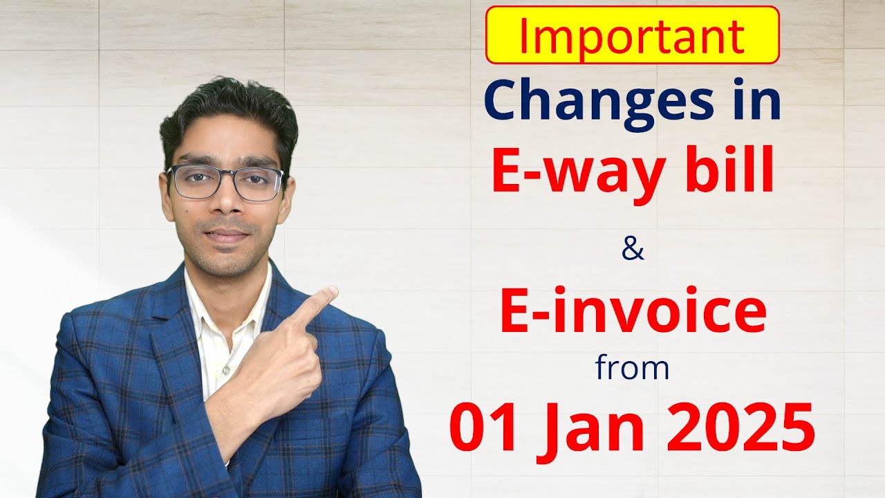 Changes in e-way bill and e-invoice from 01 Jan 2025 | GSTN Advisory ...