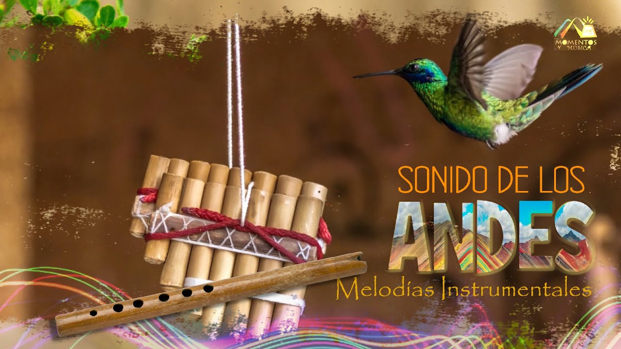 Sonido de los Andes | Melodías instrumentales | Cordillera de los Andes ...