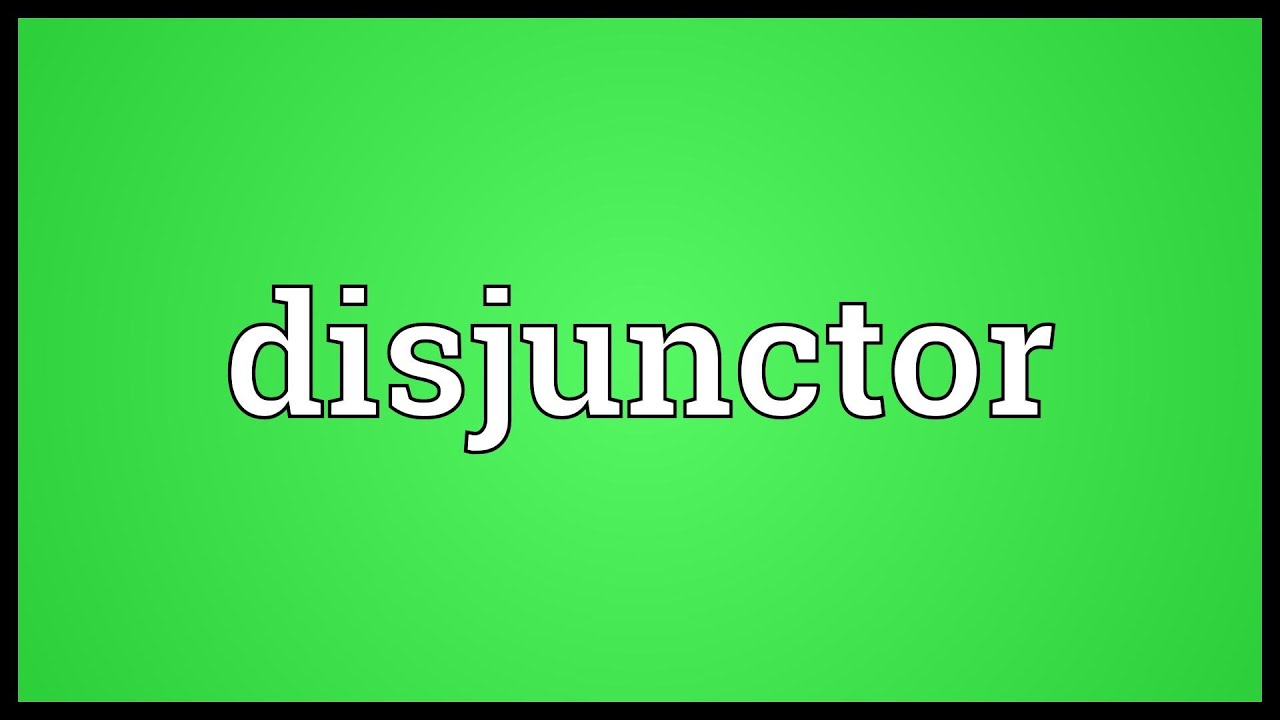 Disjunctor Meaning - YouTube