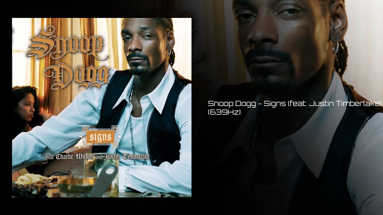 Snoop Dogg - Signs (feat. Justin Timberlake, Charlie Wilson) (639Hz ...
